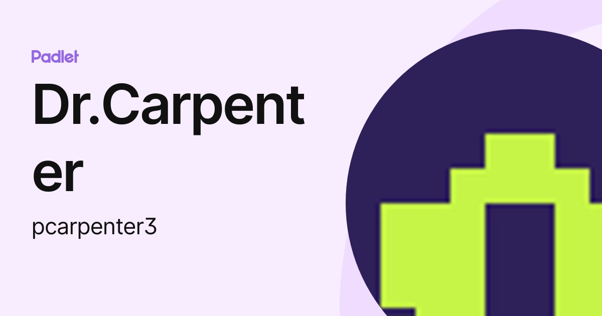 Dr.Carpenter (pcarpenter3) profile | Padlet