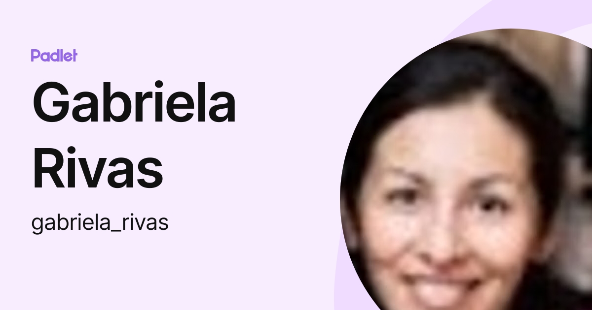 Gabriela Rivas (gabriela_rivas) profile | Padlet