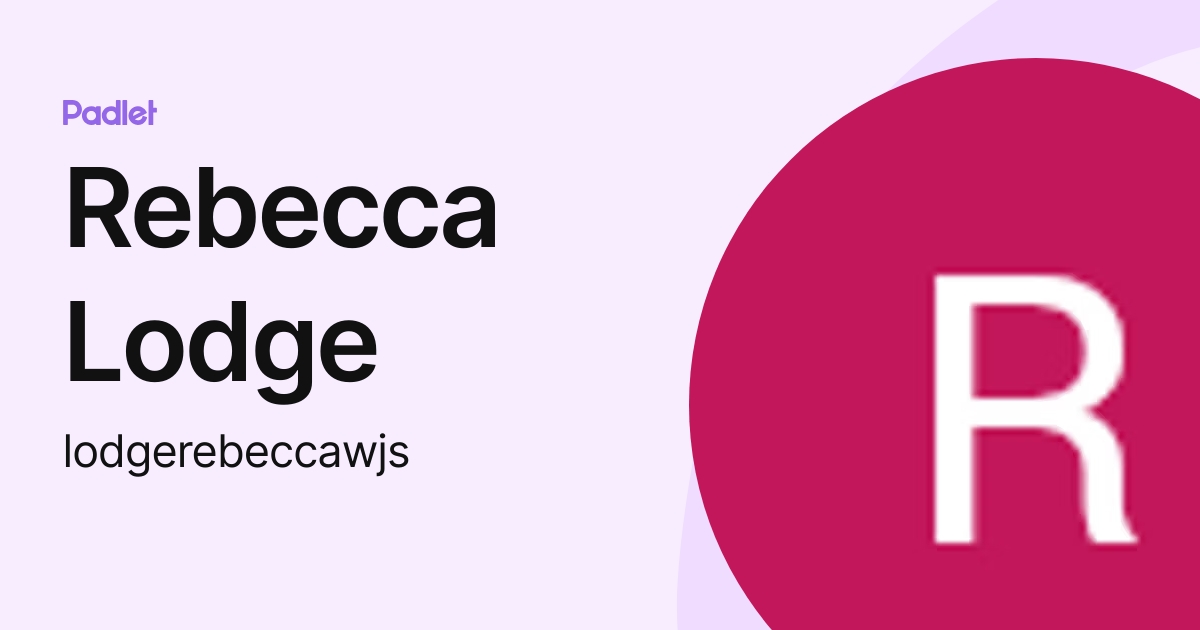 Rebecca Lodge (lodgerebeccawjs) profile | Padlet
