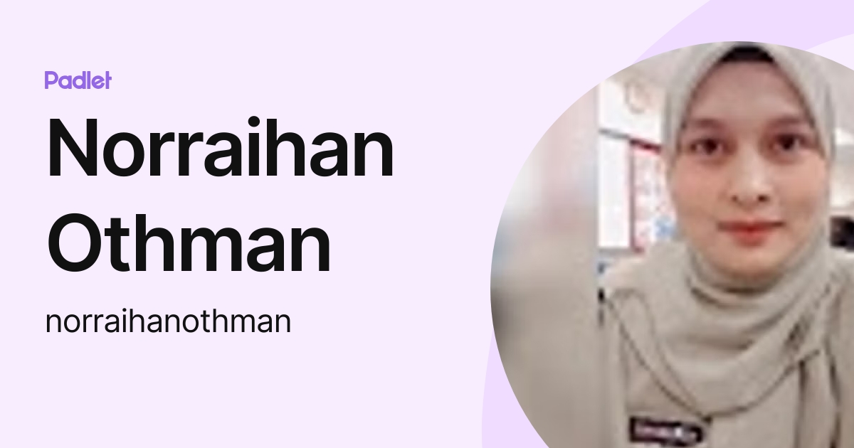 Norraihan Othman (norraihanothman) profile | Padlet