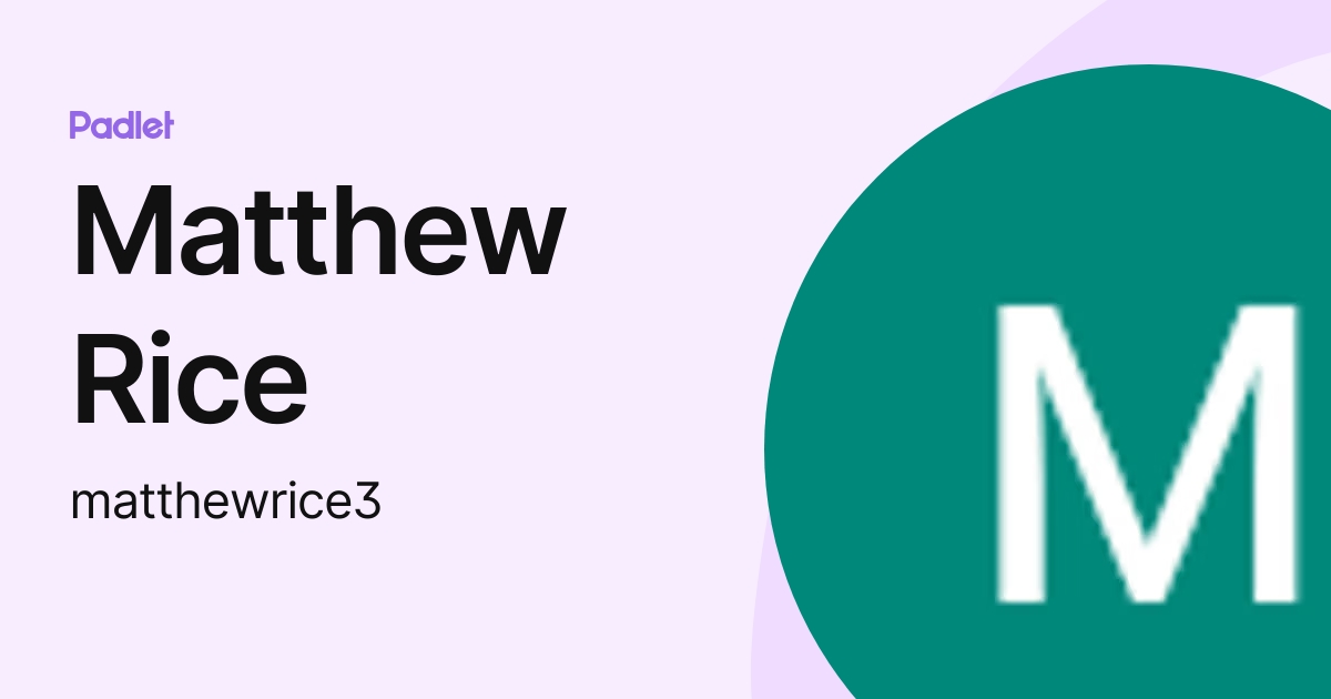 Matthew Rice (matthewrice3) profile | Padlet