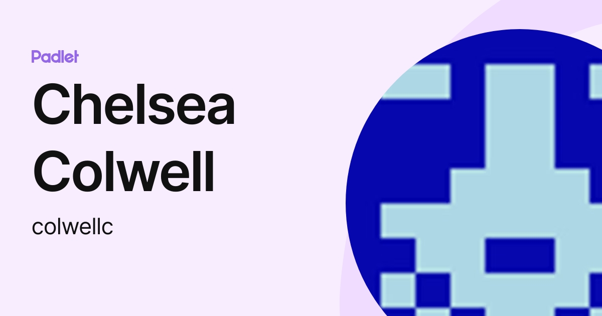 Chelsea Colwell (colwellc) profile | Padlet