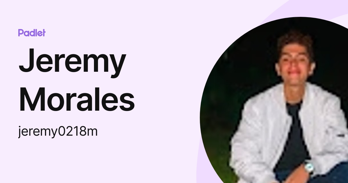 Jeremy Morales (jeremy0218m) profile | Padlet