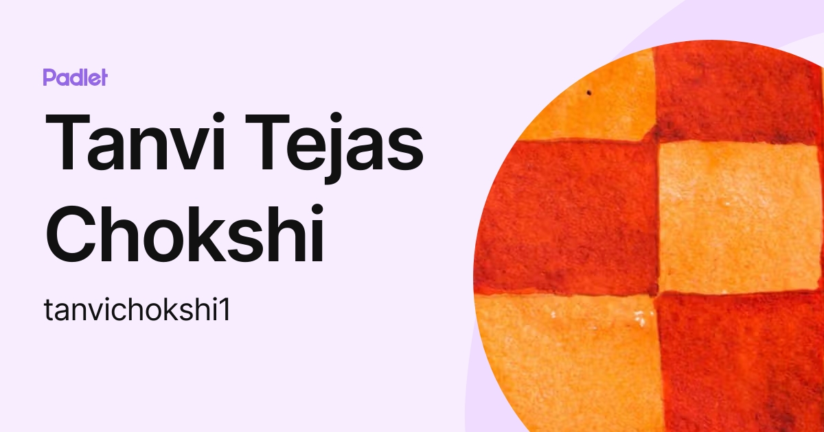 Tanvi Tejas Chokshi (tanvichokshi1) profile | Padlet