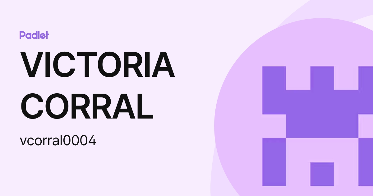 VICTORIA CORRAL (vcorral0004) profile | Padlet