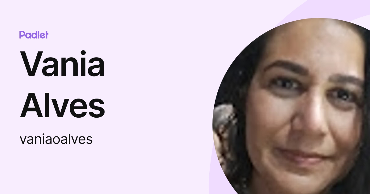 Vania Alves (vaniaoalves) profile | Padlet