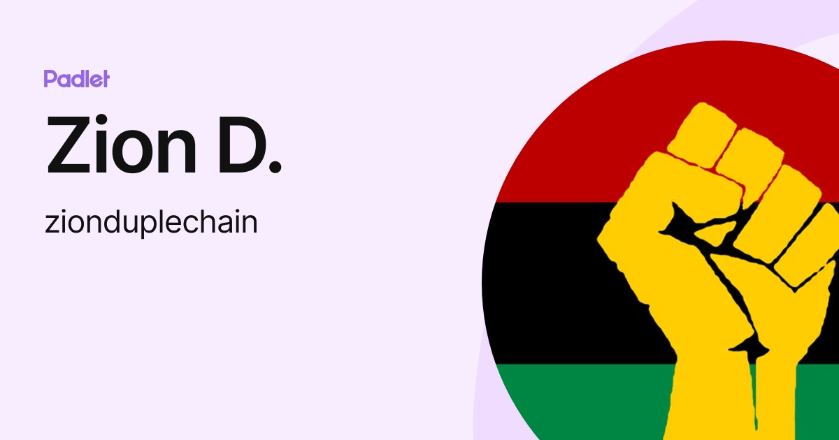 Zion D. (zionduplechain) profile | Padlet