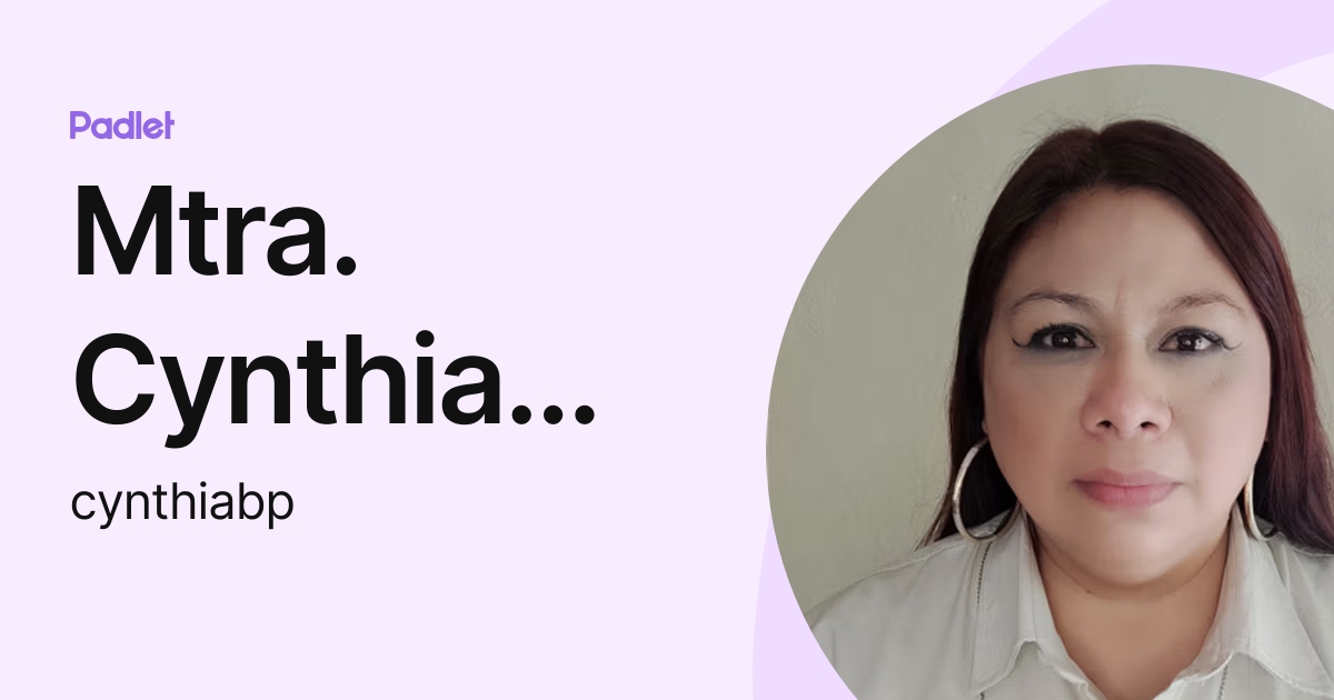 Mtra. Cynthia Bernabe Pacheco (cynthiabp) profile | Padlet