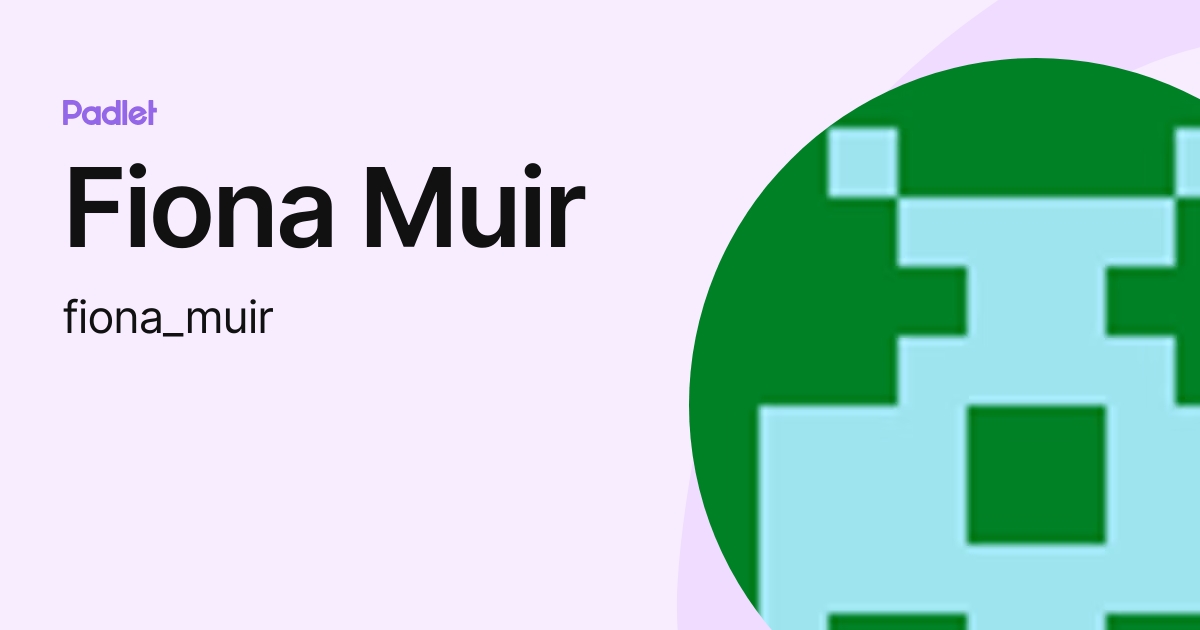 Fiona Muir (fiona_muir) profile | Padlet