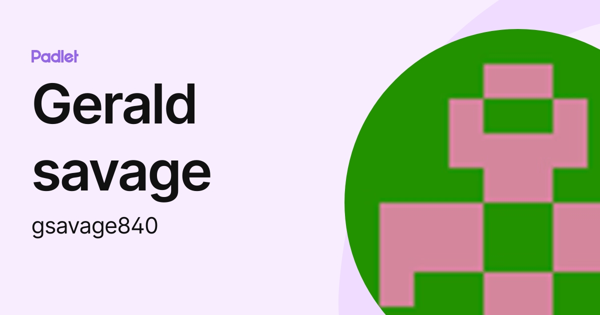 Gerald savage (gsavage840) profile | Padlet