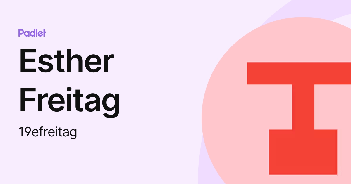 Esther Freitag (19efreitag) profile | Padlet