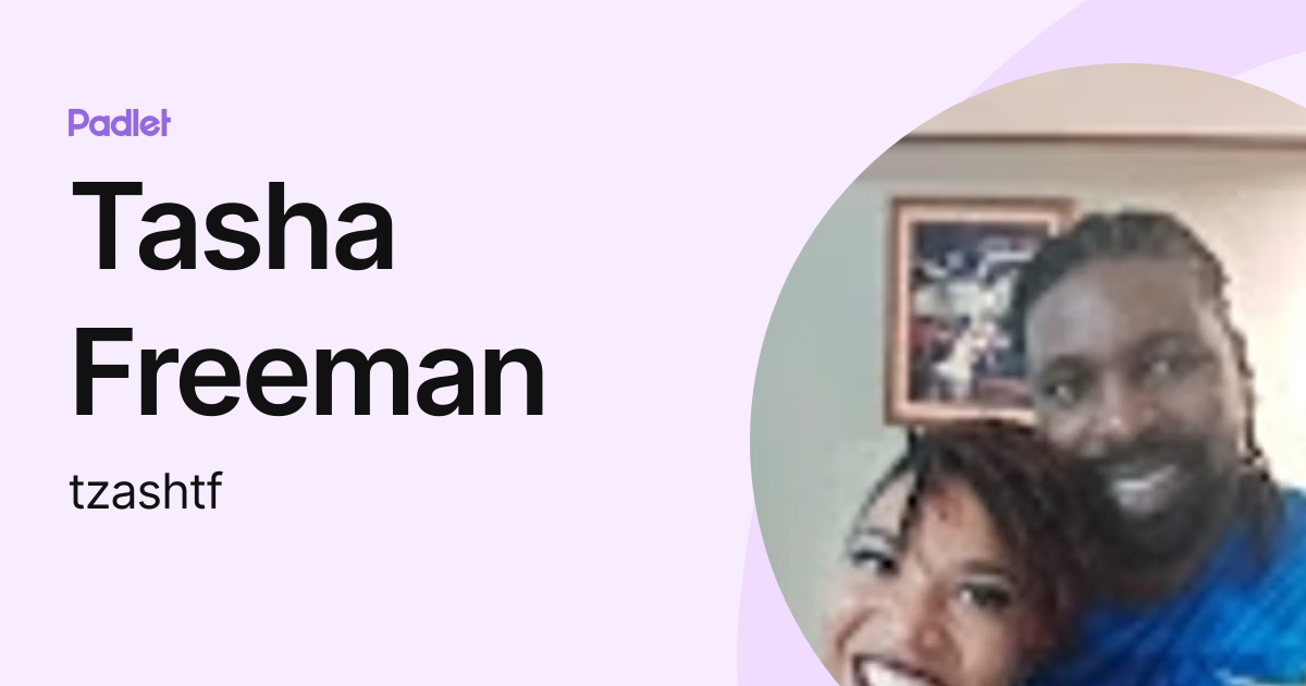 Tasha Freeman (tzashtf) profile | Padlet