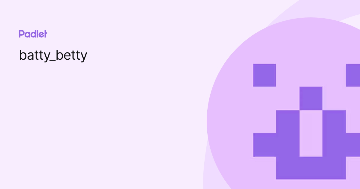 batty_betty profile | Padlet