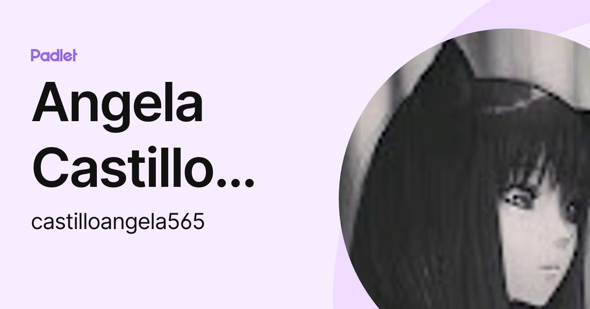 Angela Castillo Montecinos (castilloangela565) profile | Padlet