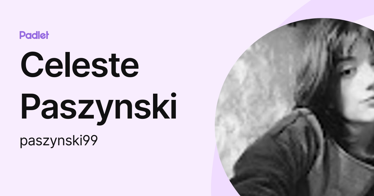 Celeste Paszynski (paszynski99) profile | Padlet