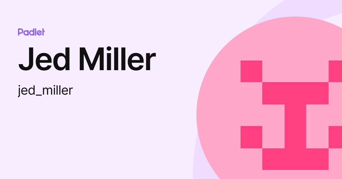 Jed Miller (jed_miller) profile | Padlet