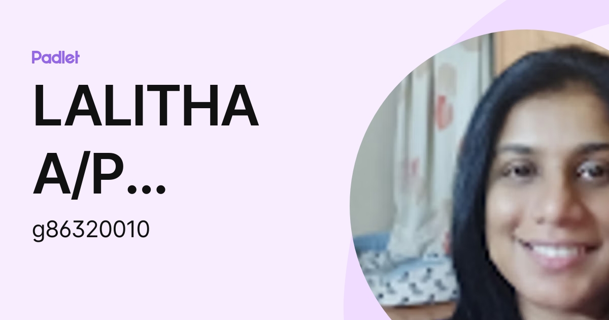 LALITHA A/P KRISHNAN NAIR Moe (g86320010) profile | Padlet