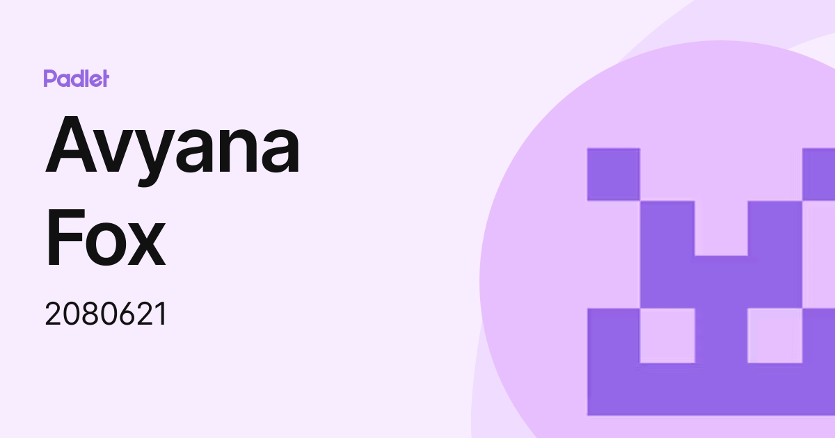 Avyana Fox (2080621) profile | Padlet