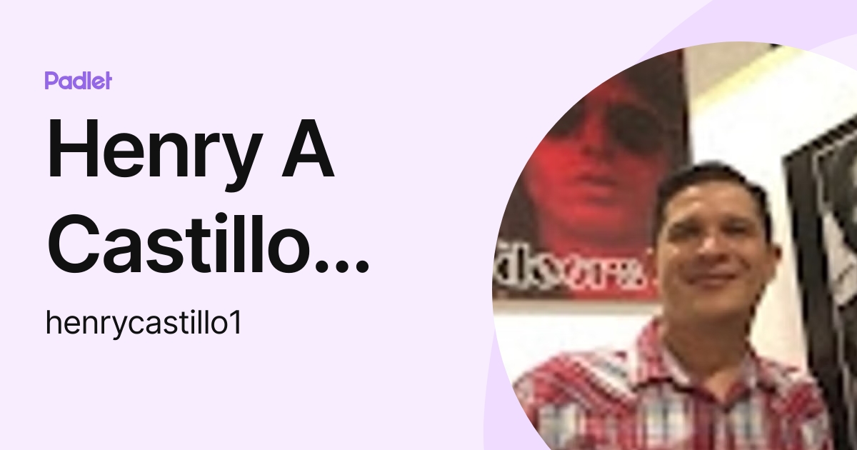 Henry A Castillo Rodas (henrycastillo1) profile | Padlet