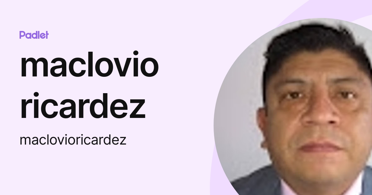 maclovio ricardez (maclovioricardez) profile | Padlet