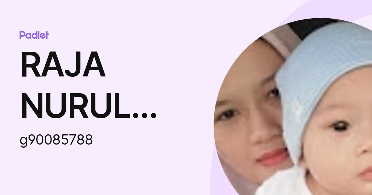 RAJA NURUL SYAZWANI BINTI RAJA AHMED Moe (g90085788) profile | Padlet