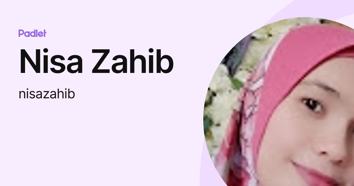 Nisa Zahib (nisazahib) profile | Padlet