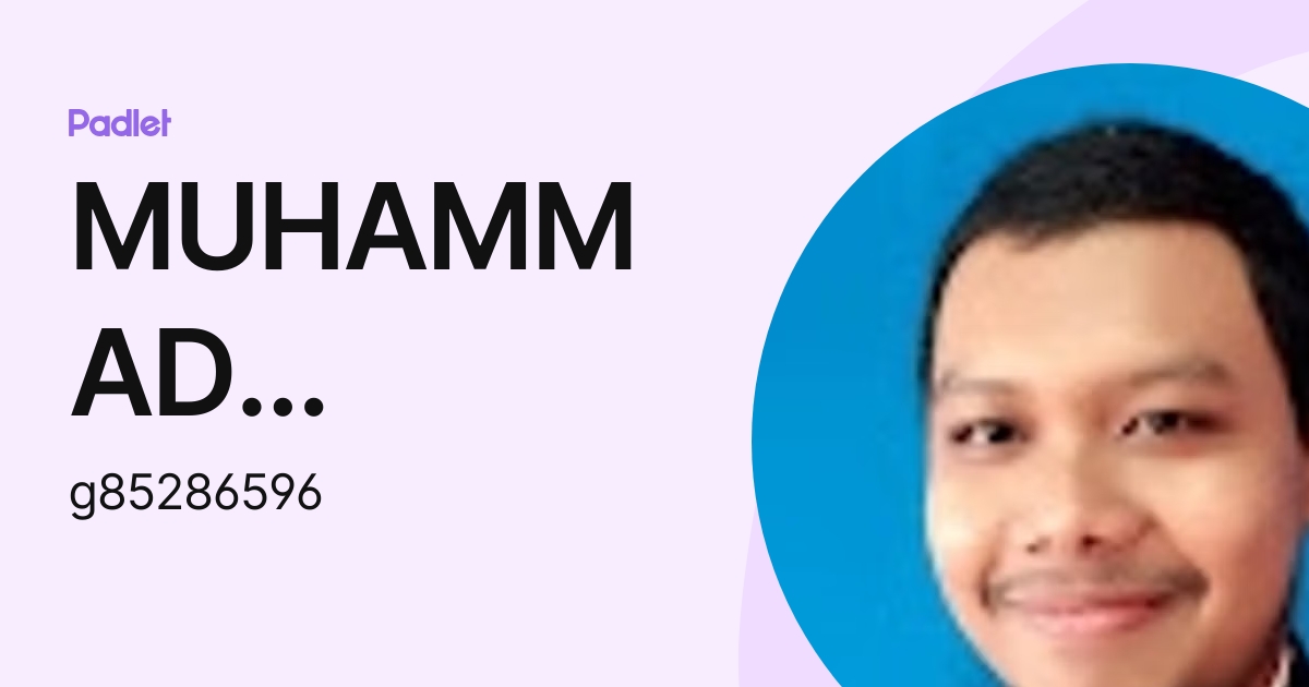 MUHAMMAD IKHWAN AIZAT BIN CHE AZMAN Moe (g85286596) profile | Padlet