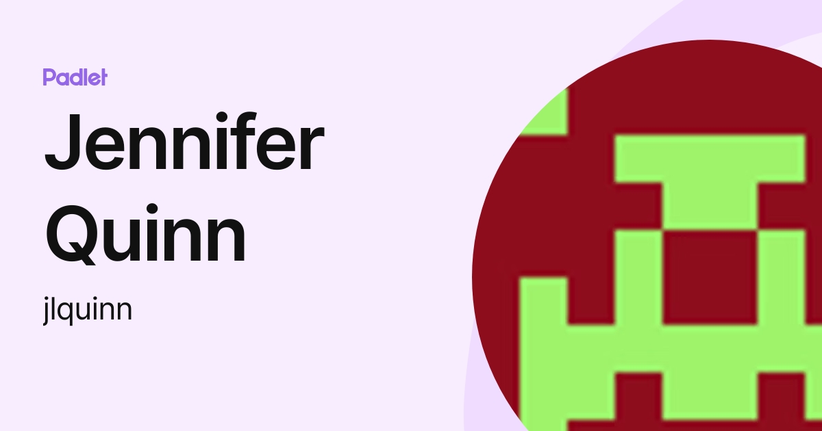 Jennifer Quinn (jlquinn) profile | Padlet