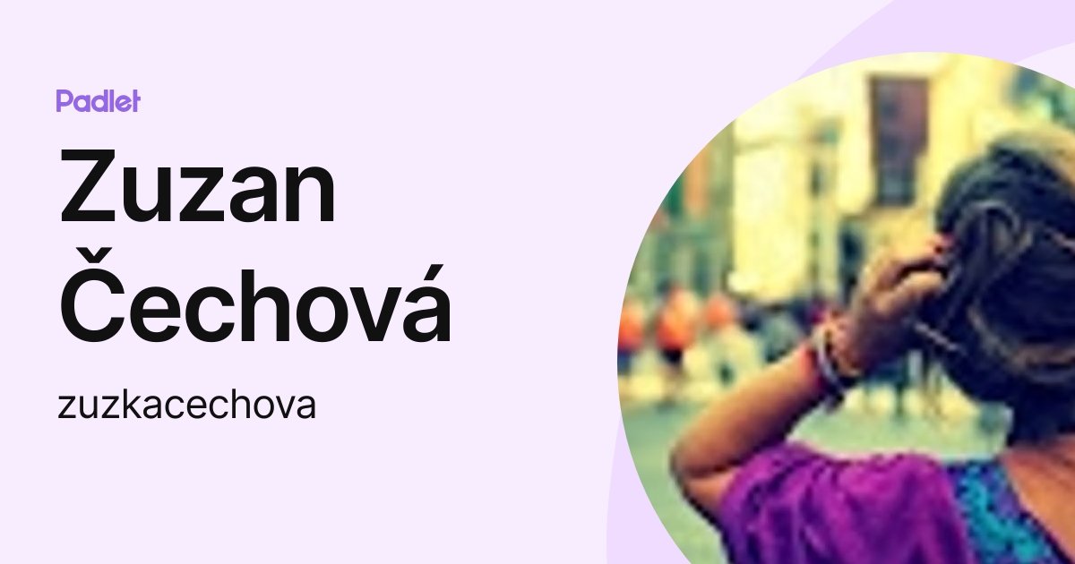 Zuzan Čechová (zuzkacechova) profile | Padlet