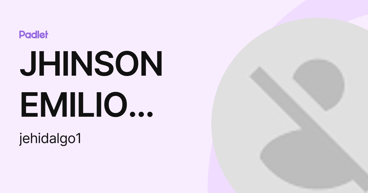 JHINSON EMILIO HIDALGO SANTOS (jehidalgo1) profile | Padlet