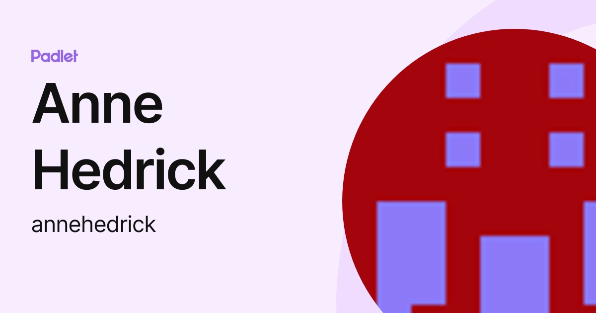 Anne Hedrick (annehedrick) profile | Padlet