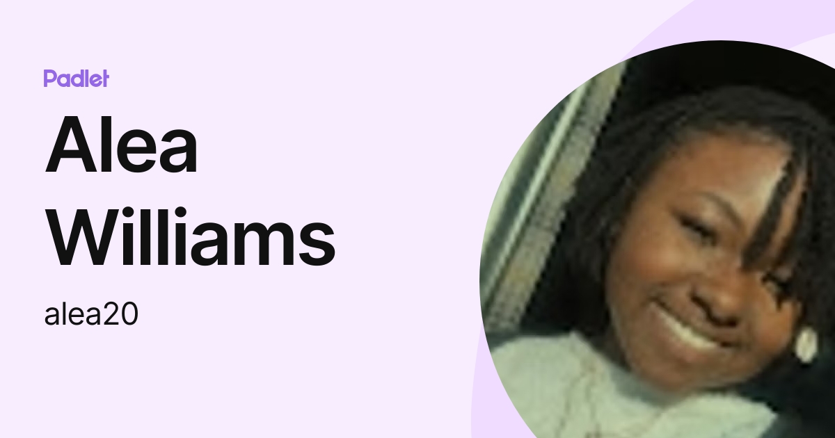 Alea Williams (alea20) profile | Padlet