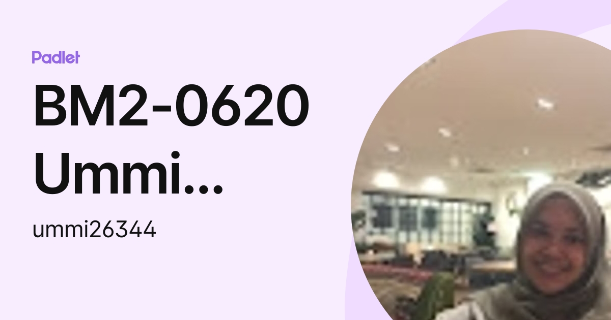 BM2-0620 Ummi Nazihah Binti Erwin (ummi26344) profile | Padlet