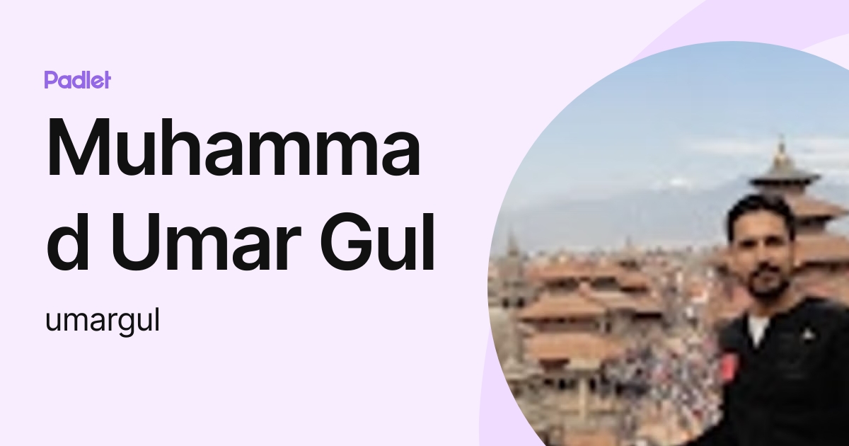 Muhammad Umar Gul (umargul) profile | Padlet
