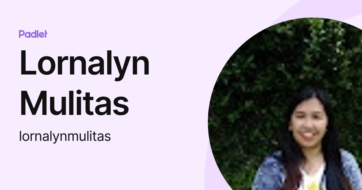 Lornalyn Mulitas (lornalynmulitas) profile | Padlet