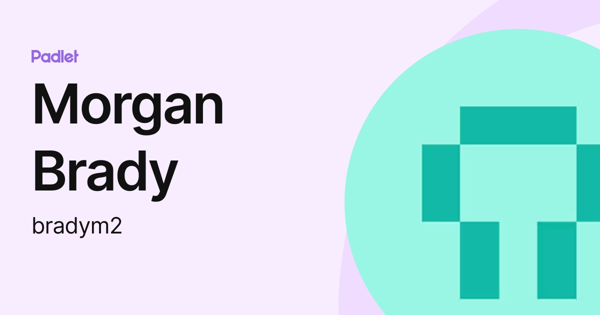 Morgan Brady (bradym2) profile | Padlet