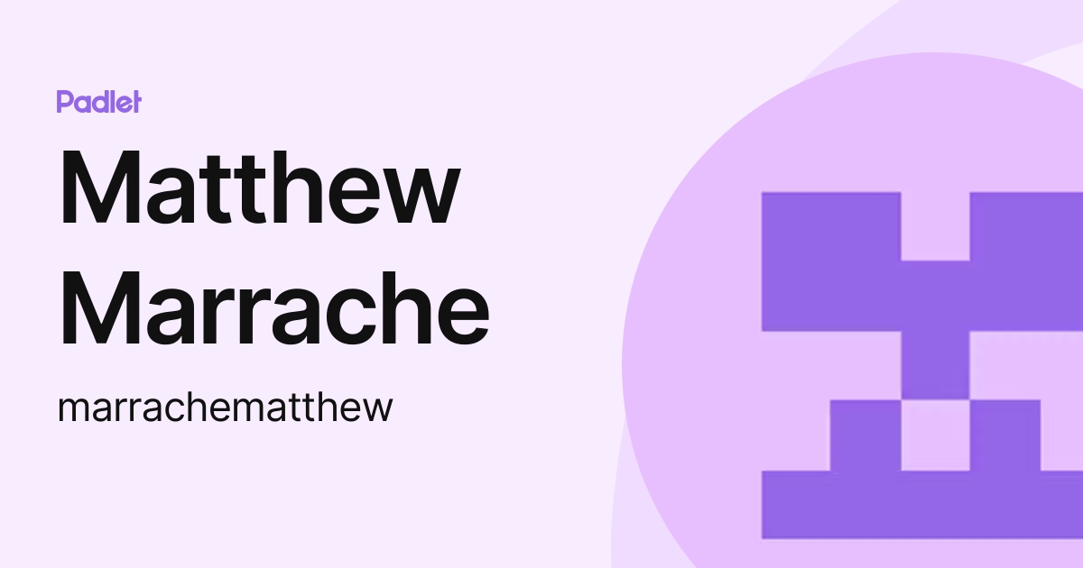 Matthew Marrache (marrachematthew) profile | Padlet