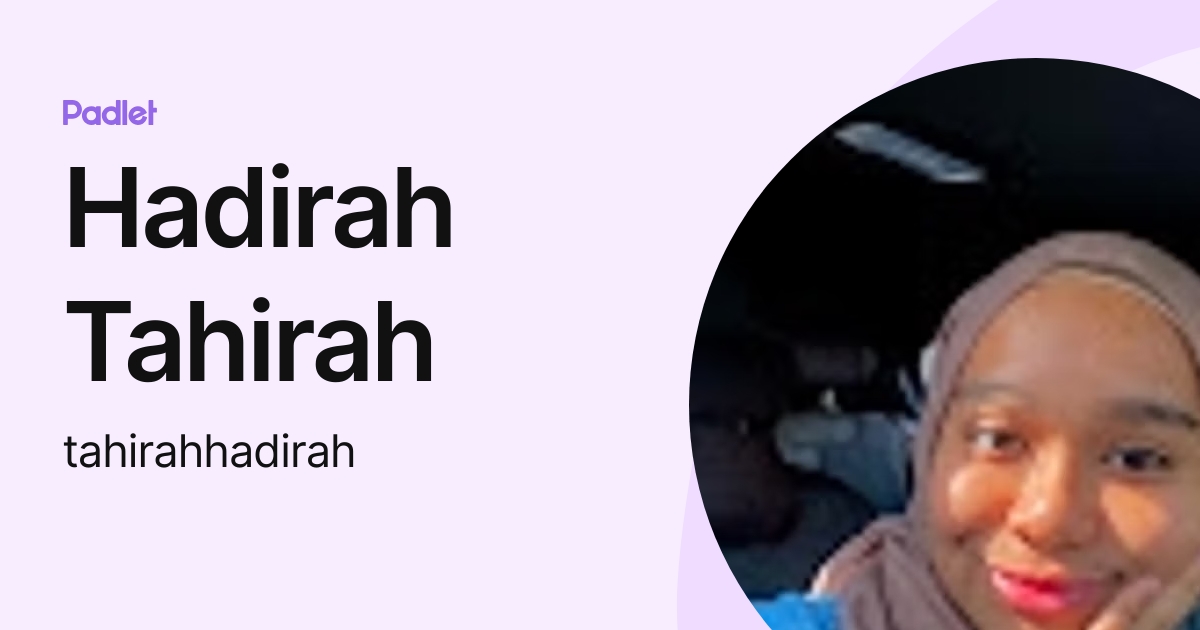 Hadirah Tahirah (tahirahhadirah) profile | Padlet