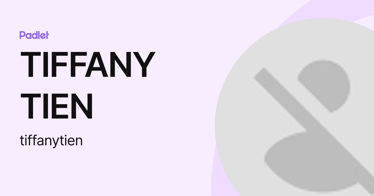 TIFFANY TIEN (tiffanytien) profile | Padlet