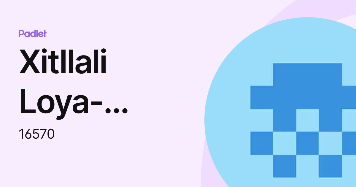 Xitllali Loya-Alcocer (16570) profile | Padlet