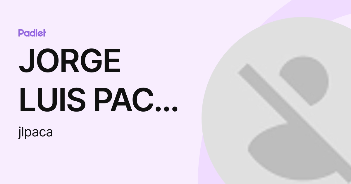 JORGE LUIS PACA LOPEZ (jlpaca) profile | Padlet