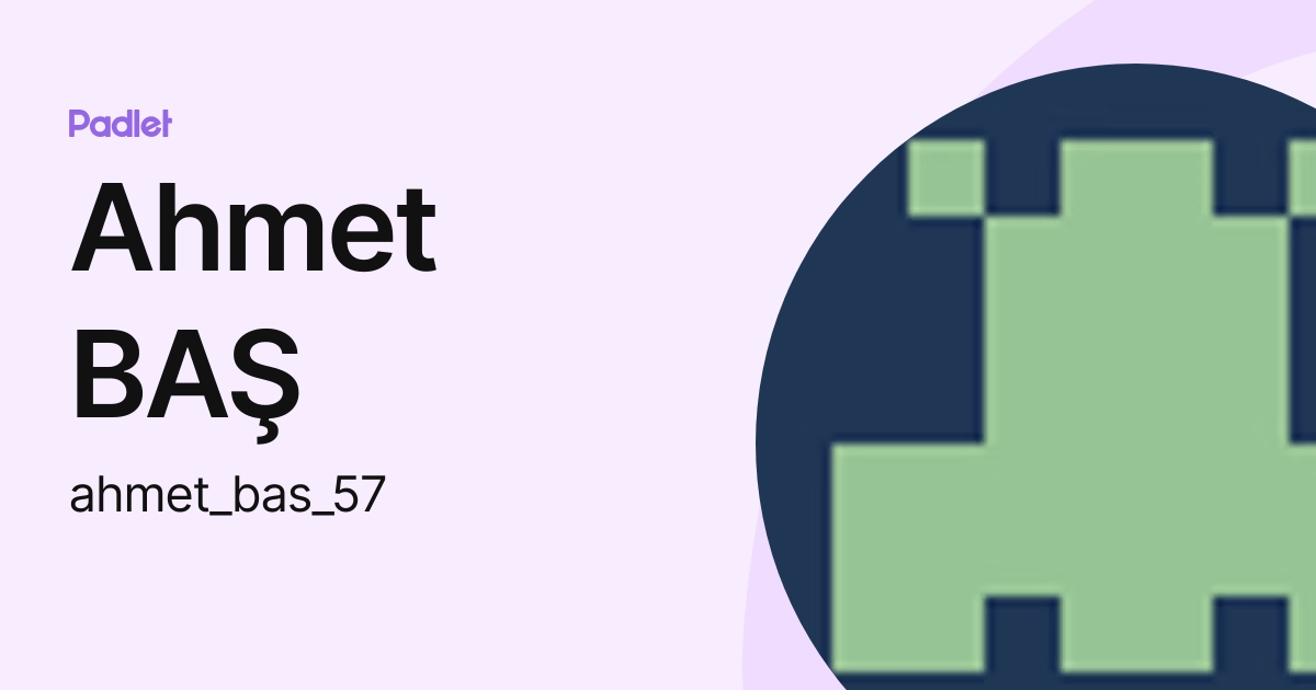 Ahmet BAŞ (ahmet_bas_57) profile | Padlet
