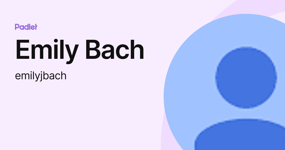 Emily Bach (emilyjbach) profile | Padlet