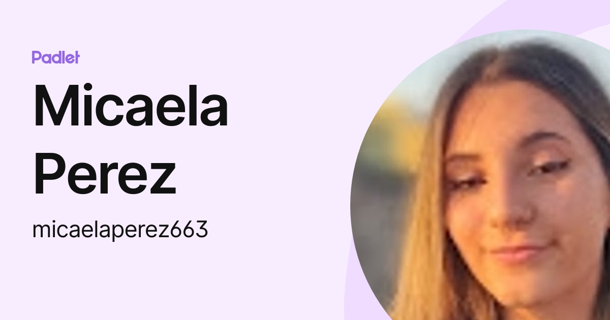 Micaela Perez (micaelaperez663) profile | Padlet