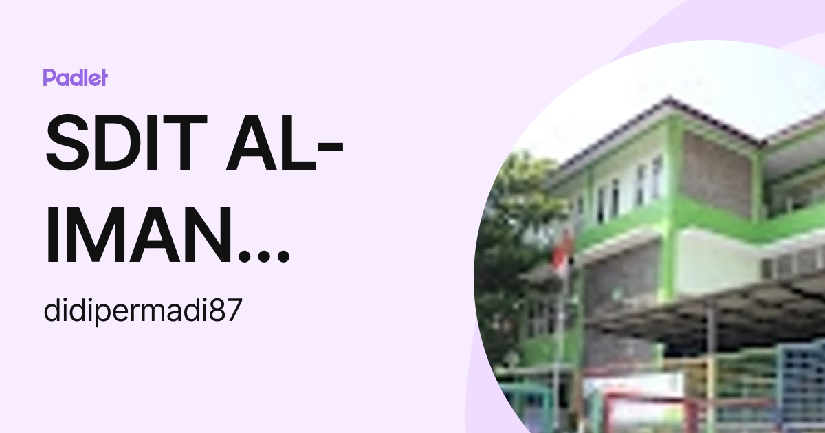 SDIT AL-IMAN BEKASI CHANNEL (didipermadi87) profile | Padlet