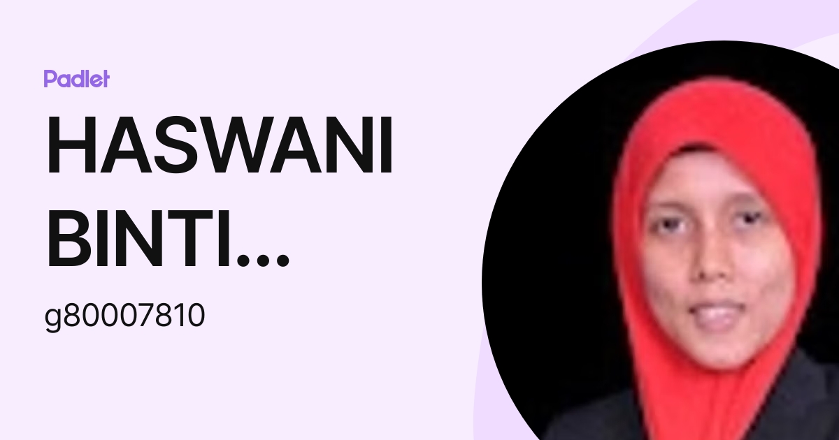HASWANI BINTI MAHAMAD DAUD Moe (g80007810) profile | Padlet