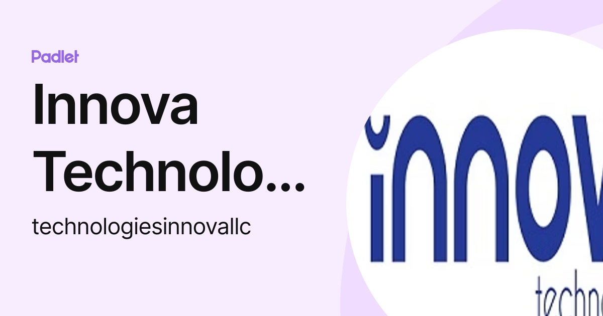 Innova Technologies (technologiesinnovallc) profile | Padlet