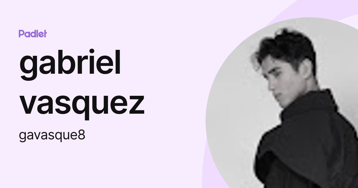 gabriel vasquez (gavasque8) profile | Padlet
