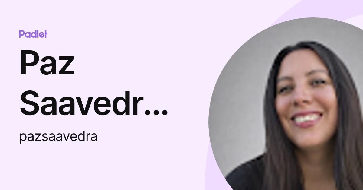 Paz Saavedra Martinez (pazsaavedra) profile | Padlet