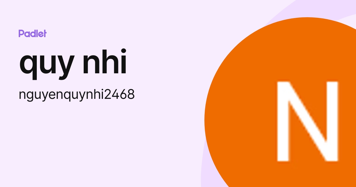 quy nhi (nguyenquynhi2468) profile | Padlet